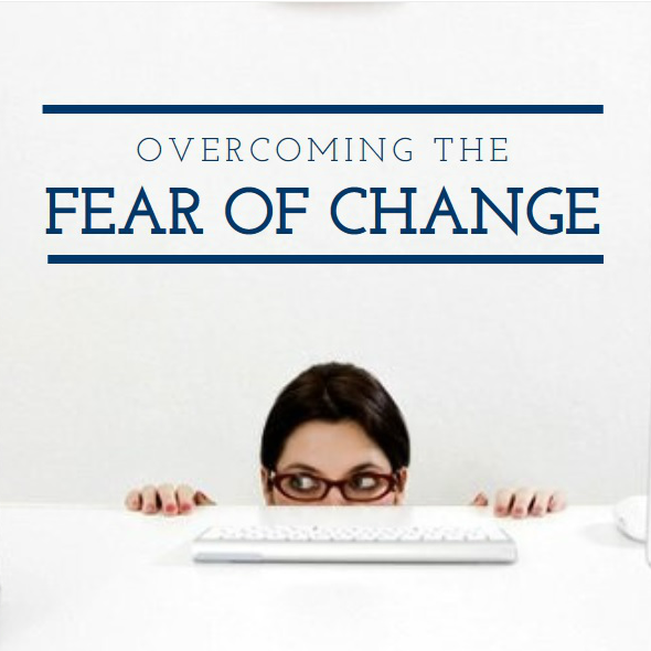 Overcoming The Fear Of Change